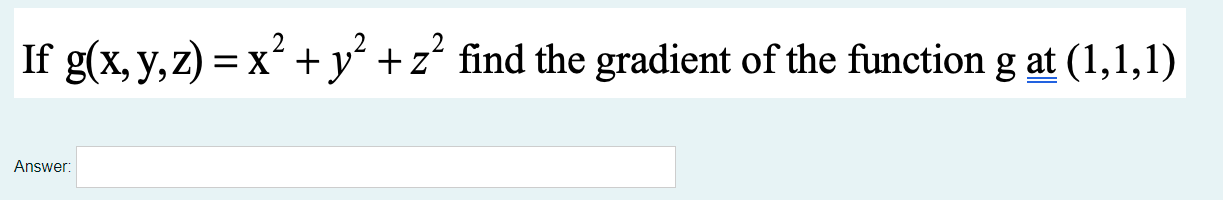 Solved Given that f(x,y,z) = sin(xyz) find the gradient of | Chegg.com