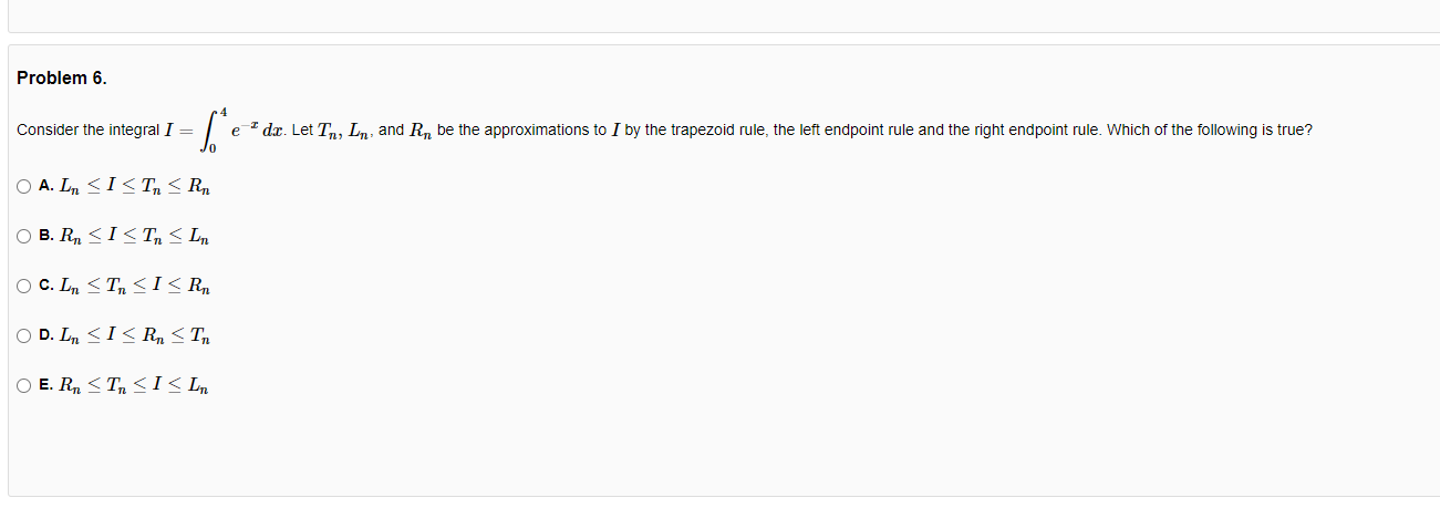 Solved Problem 6. Consider the integral I = 6* e dr. Let In, | Chegg.com