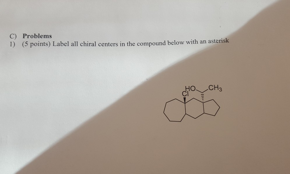 Solved please label all chiral centers in compound below | Chegg.com