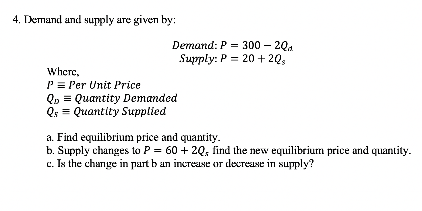Solved 4. Demand and supply are given by: Demand: P = 300 – | Chegg.com