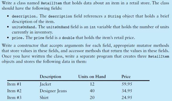 Solved Write A Class Named Retailitem That Holds Data About 