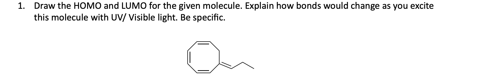 Solved Draw the HOMO and LUMO for the given molecule. | Chegg.com