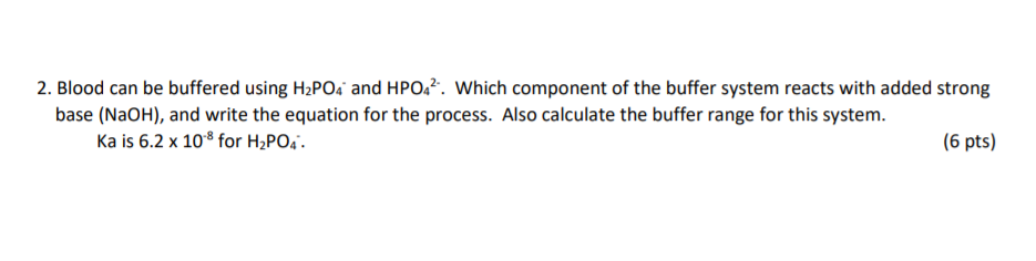 Solved 2. Blood can be buffered using H2PO4 and HPO4?. Which | Chegg.com