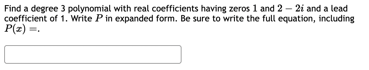 Solved Find a degree 3 polynomial with real coefficients | Chegg.com