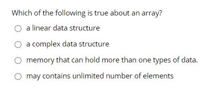 Solved Which of the following is true about an array? a | Chegg.com