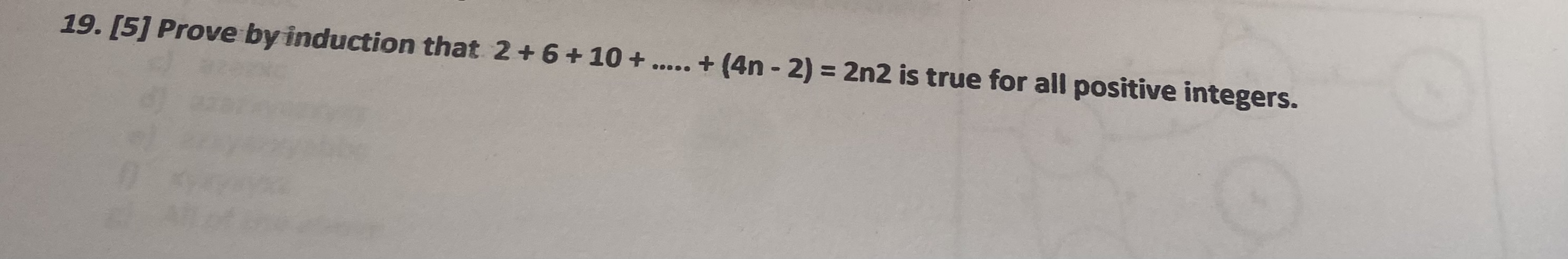 Solved 19. [5] Prove by induction that 2+6+10+….+(4n−2)=2n2 | Chegg.com