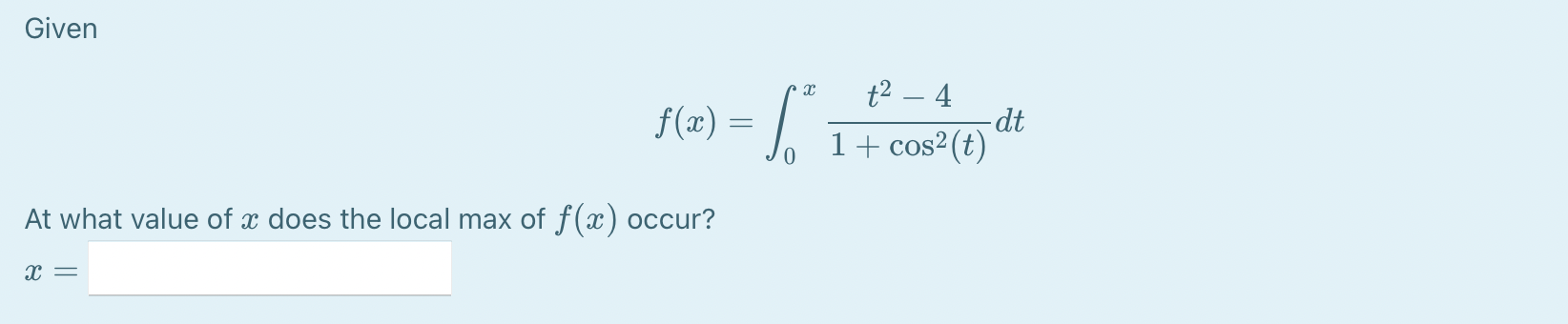 Solved Given F X ∫0x1 Cos2 T T2−4dt At What Value Of X Does