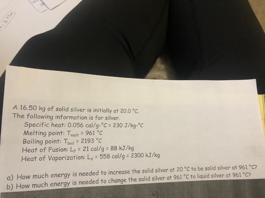Solved A 16.50 kg of solid silver is initially at 20.0 °C. | Chegg.com