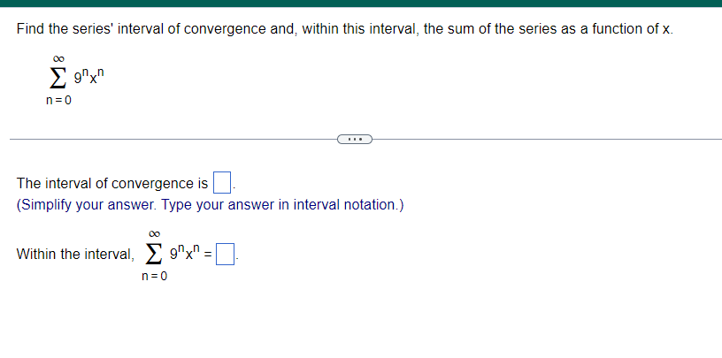 Solved Find the series' interval of convergence and, within | Chegg.com Solved Find the series' interval of convergence and, within | Chegg.com