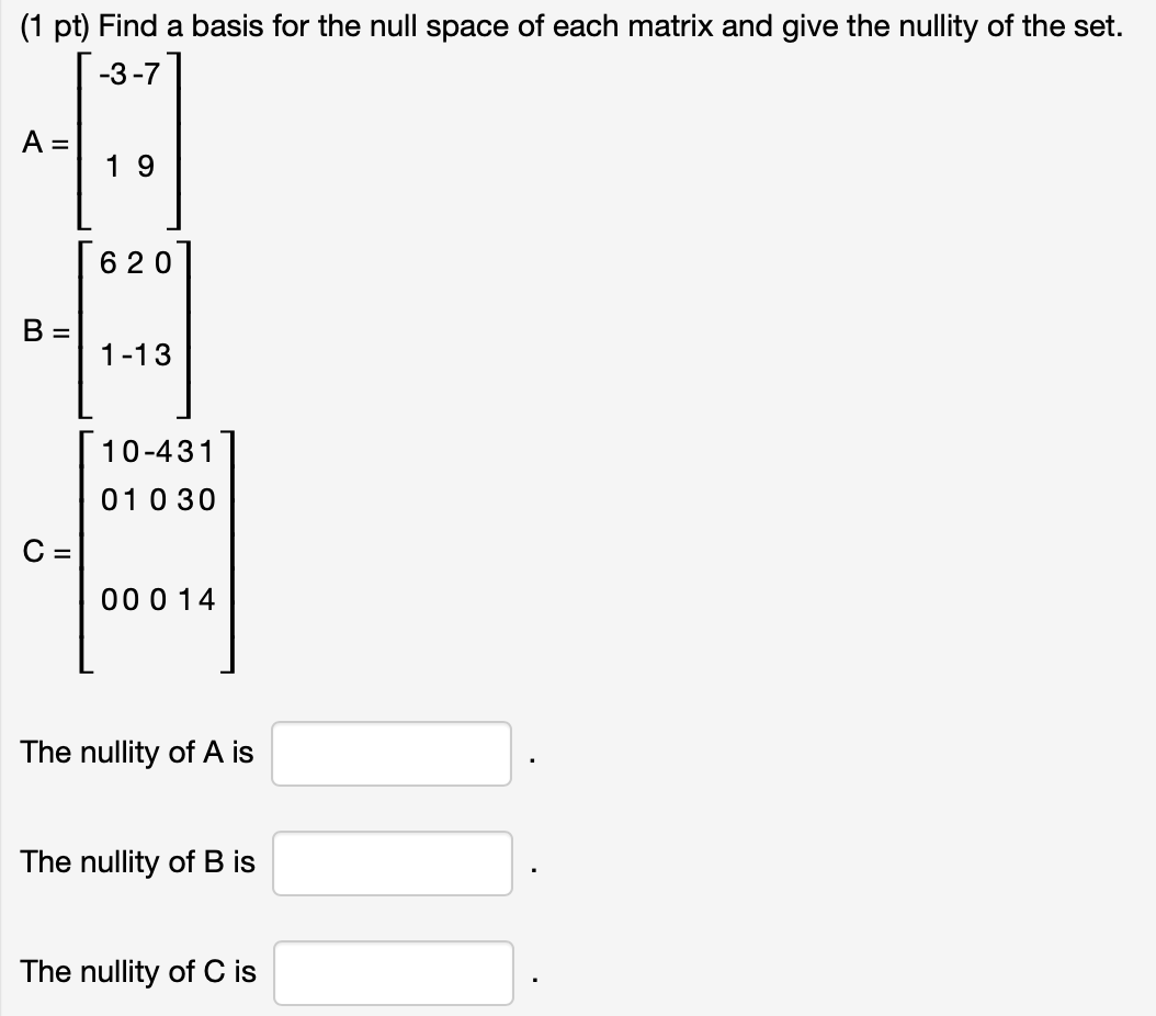 Solved (1 pt) Find a basis for the null space of each matrix | Chegg.com