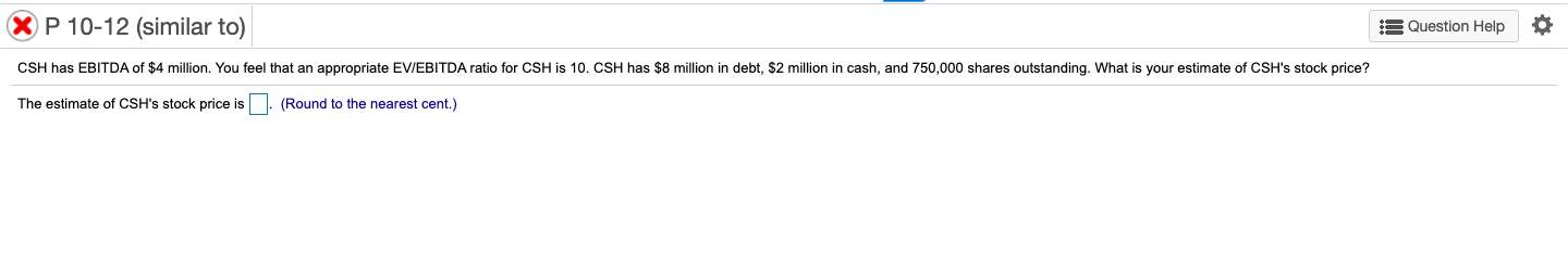 Solved P 10-12 (similar to) Question Help CSH has EBITDA of | Chegg.com