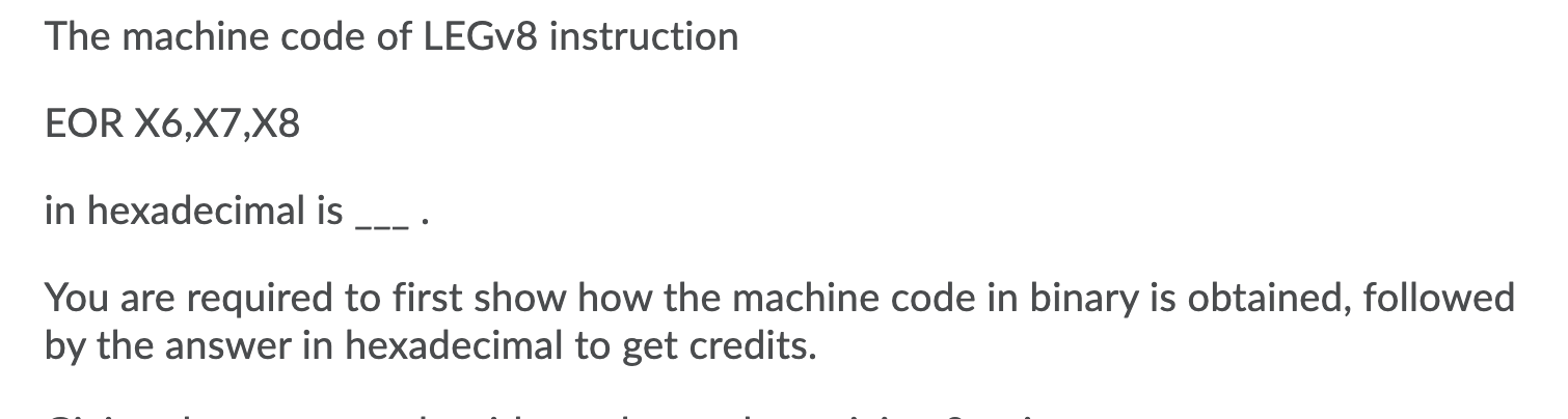 Solved The Machine Code Of Legv8 Instruction Eor X6x7x8 In 