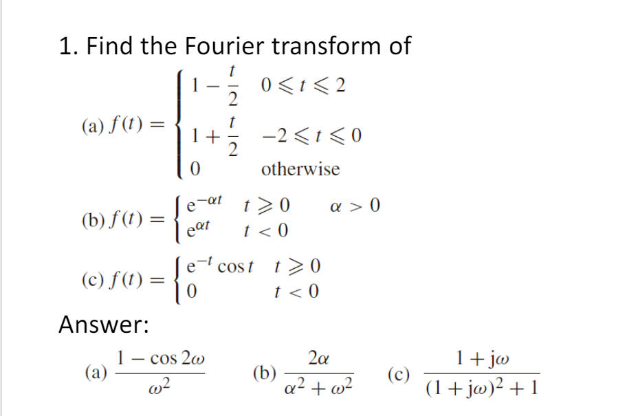 Solved 1. Find the Fourier transform of 0 0 (b) f(t) = t> 0 | Chegg.com