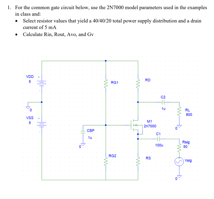 Solved For the common gate circuit below, use the 2 N7000 | Chegg.com