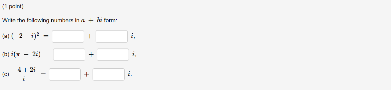Solved (1 point) Write the following numbers in a + bi form: | Chegg.com