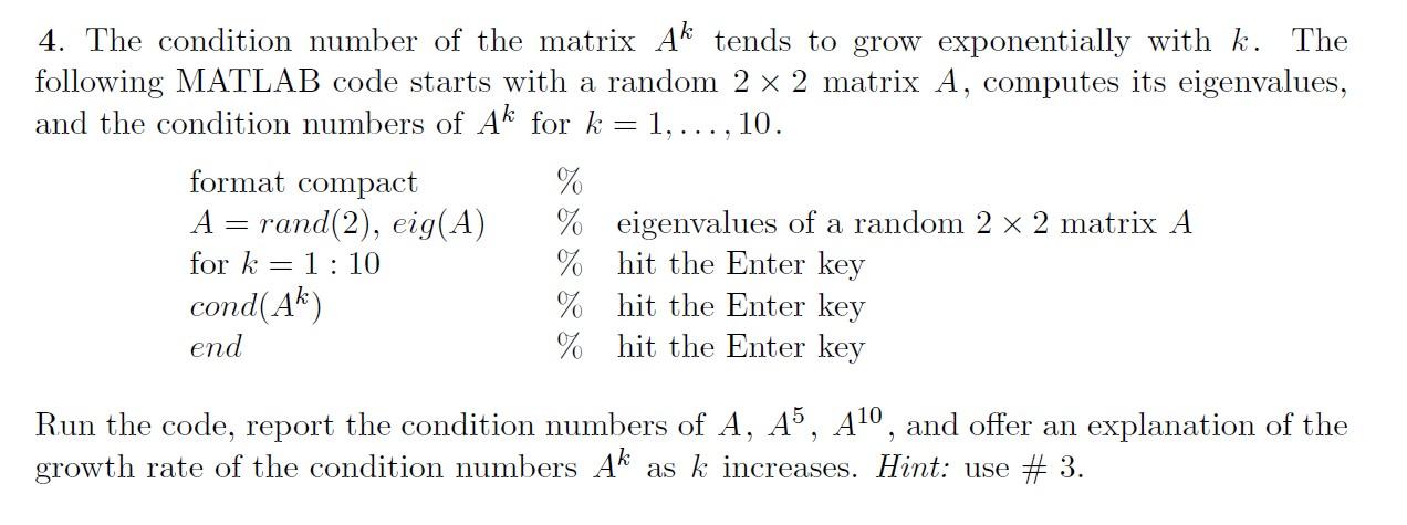 Solved 4. The condition number of the matrix Ak tends to | Chegg.com