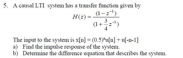 Solved 5. A causal LTI system has a transfer function given | Chegg.com