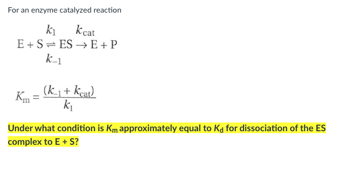 Solved For an enzyme catalyzed reaction Km=k1(k−1+kcat ) | Chegg.com