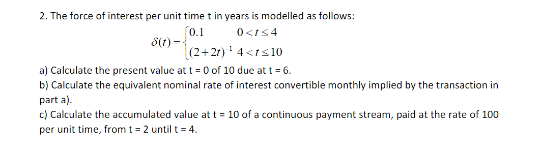 2. The force of interest per unit time t in years is | Chegg.com