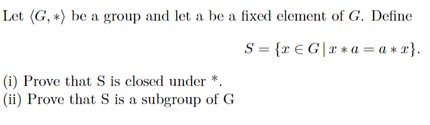 Solved Let G,∗ be a group and let a be a fixed element of | Chegg.com