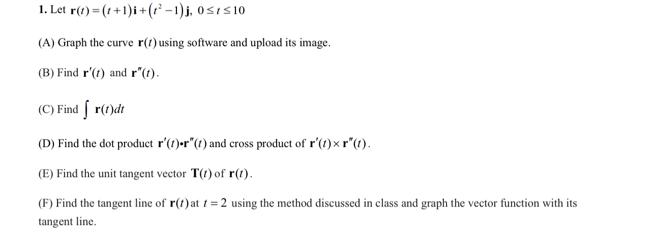 Solved 1. Let r(t)=(t+1)i+(t2−1)j,0≤t≤10 (A) Graph the curve | Chegg.com