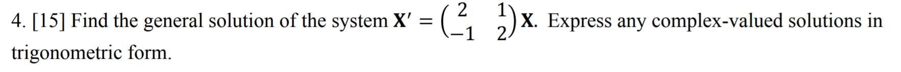 Solved 2 4. [15] Find the general solution of the system X' | Chegg.com