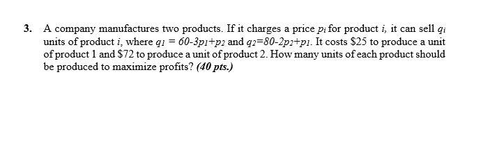 Solved 3. A company manufactures two products. If it charges | Chegg.com