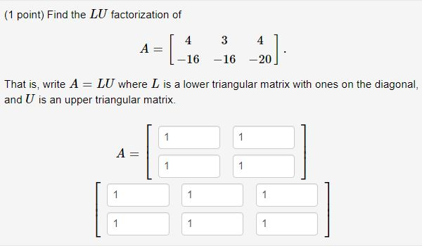 Solved (1 point) Find the LU factorization of A= [-1 4 3 4 | Chegg.com