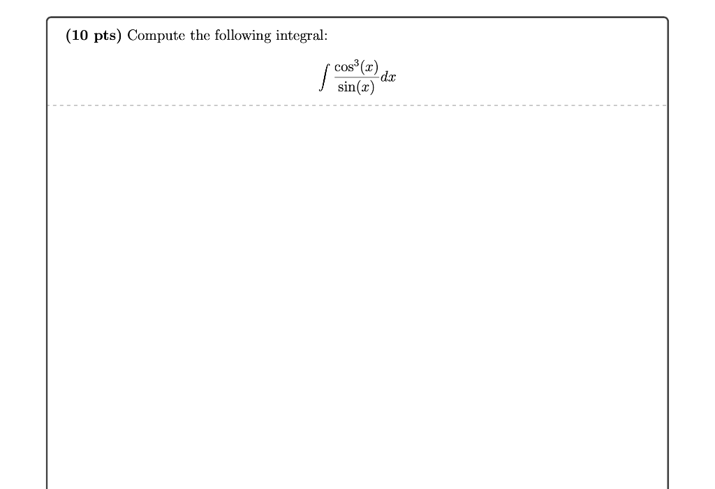 Solved (10 pts) Compute the following integral: | Chegg.com