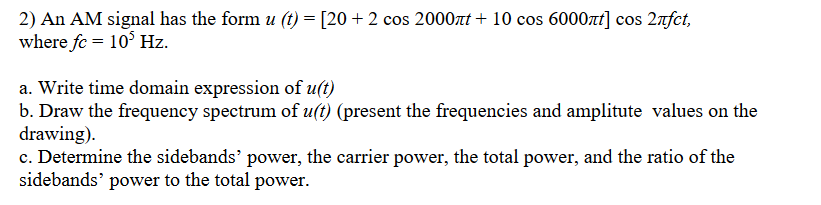 Solved 2) An AM signal has the form | Chegg.com