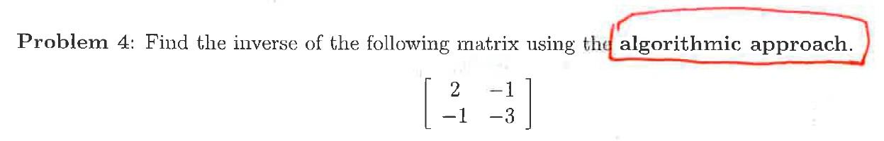 Solved Problem 4: Find the inverse of the following matrix | Chegg.com
