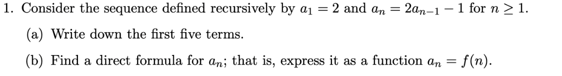 Solved 1. Consider the sequence defined recursively by a1 = | Chegg.com