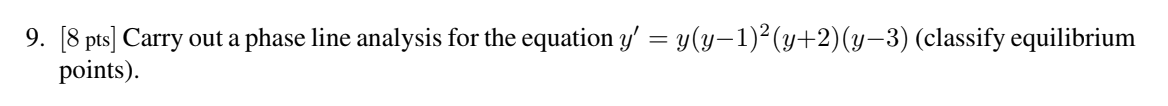Solved 9. [8 pts] Carry out a phase line analysis for the | Chegg.com