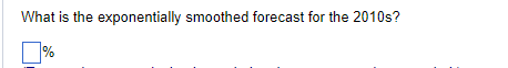 Solved What is the exponentially smoothed forecast for the | Chegg.com