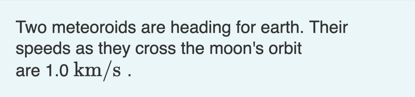 Solved A. The first meteoroid is heading straight for earth. | Chegg.com