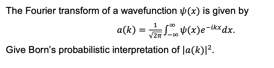 [solved] The Fourier Transform Of A Wavefunction X Is Gi