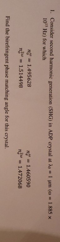 Solved 1. Consider second harmonic generation (SHG) in ADP | Chegg.com
