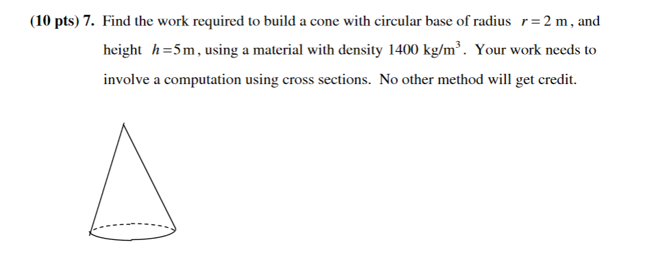 Solved (10 pts) 7. Find the work required to build a cone | Chegg.com