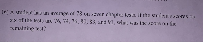 Solved 16) A student has an average of 78 on seven chapter | Chegg.com