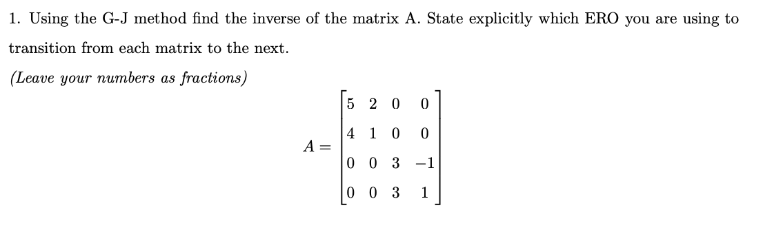 Solved 1. Using the G-J method find the inverse of the | Chegg.com