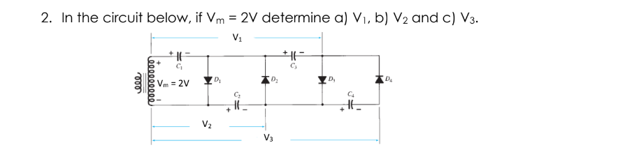 Solved In the circuit below, if Vm=2V ﻿determine a) V1, | Chegg.com