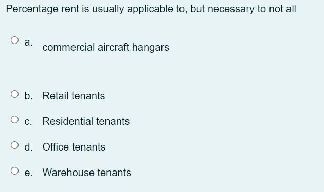 Solved Percentage rent is usually applicable to, but | Chegg.com