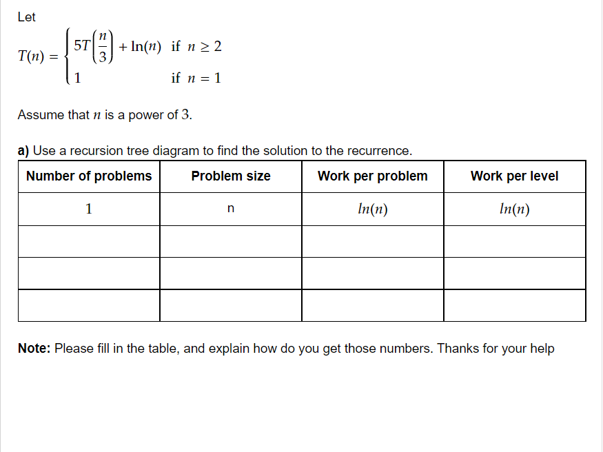 Solved T(n)={5T(3n)+ln(n)1 if n≥2 if n=1 Assume that n is a | Chegg.com