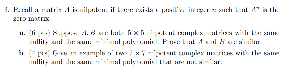 Solved 3. Recall a matrix A is nilpotent if there exists a | Chegg.com