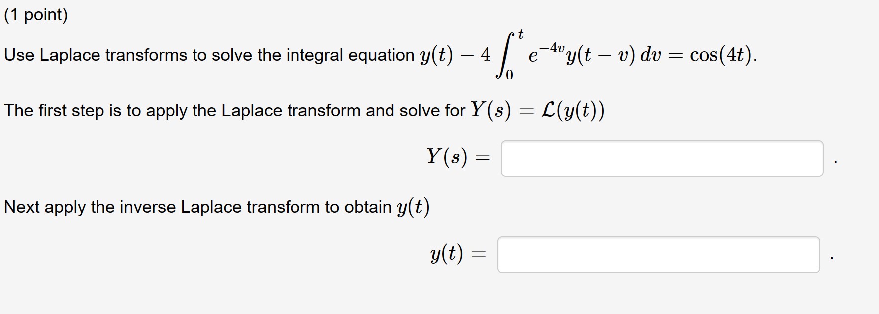 Solved (1 ﻿point)Use Laplace transforms to solve the | Chegg.com