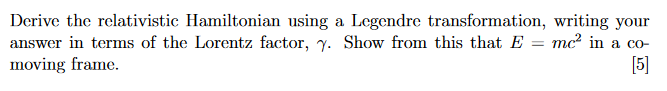 Solved Derive the relativistic Hamiltonian using a Legendre | Chegg.com