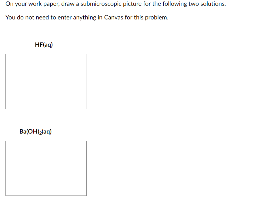 Solved On your work paper, draw a submicroscopic picture for | Chegg.com