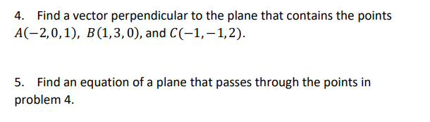 Solved 4. Find a vector perpendicular to the plane that | Chegg.com