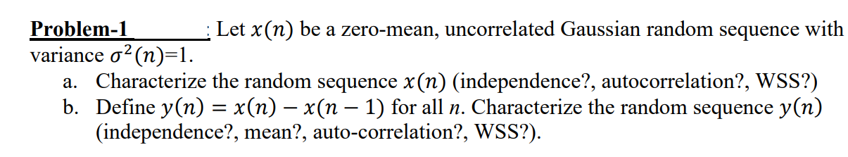 Solved Problem-1 Let x(n) be a zero-mean, uncorrelated | Chegg.com