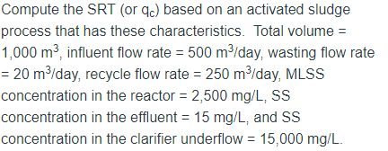 Solved Compute the SRT (or qc) based on an activated sludge | Chegg.com